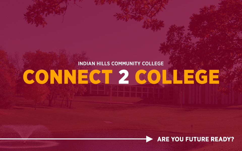 Indian Hills Community College | Indian Hills Insight: Connect 2 College